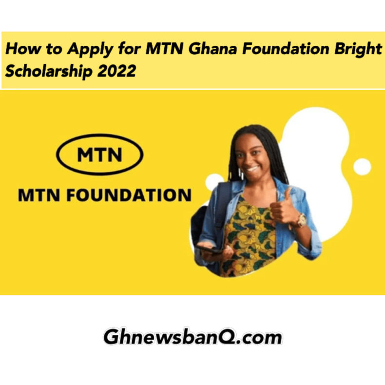 How to apply for the MTN Ghana Foundation Bright Scholarship Reloaded ...