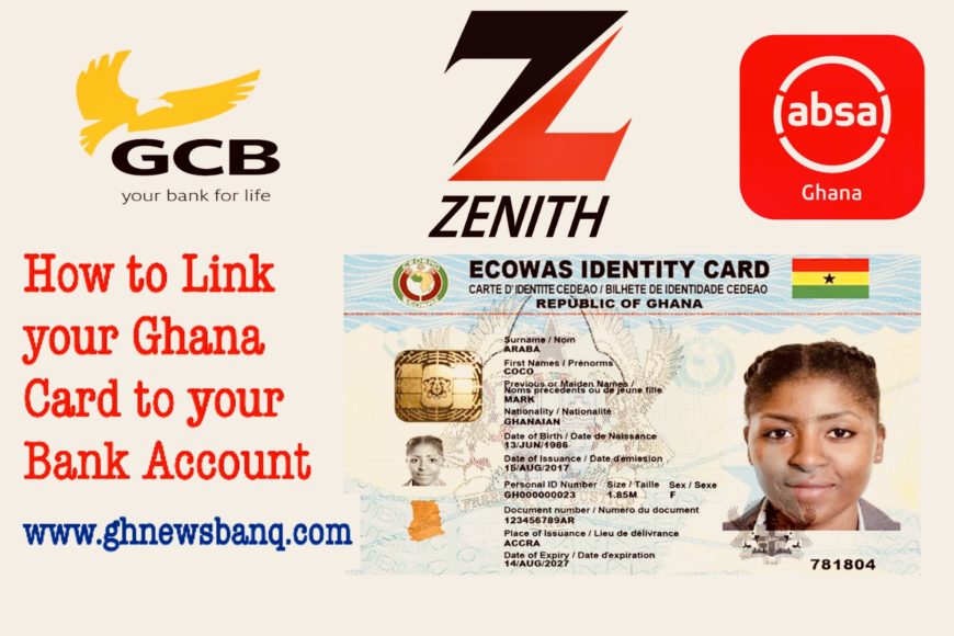 How To Link your Ghana Card to your Bank Account - GhnewsbanQ