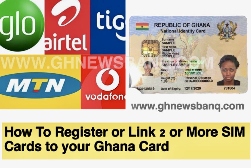 How To Register or Link 2 or More SIM Cards to your Ghana Card - GhnewsbanQ