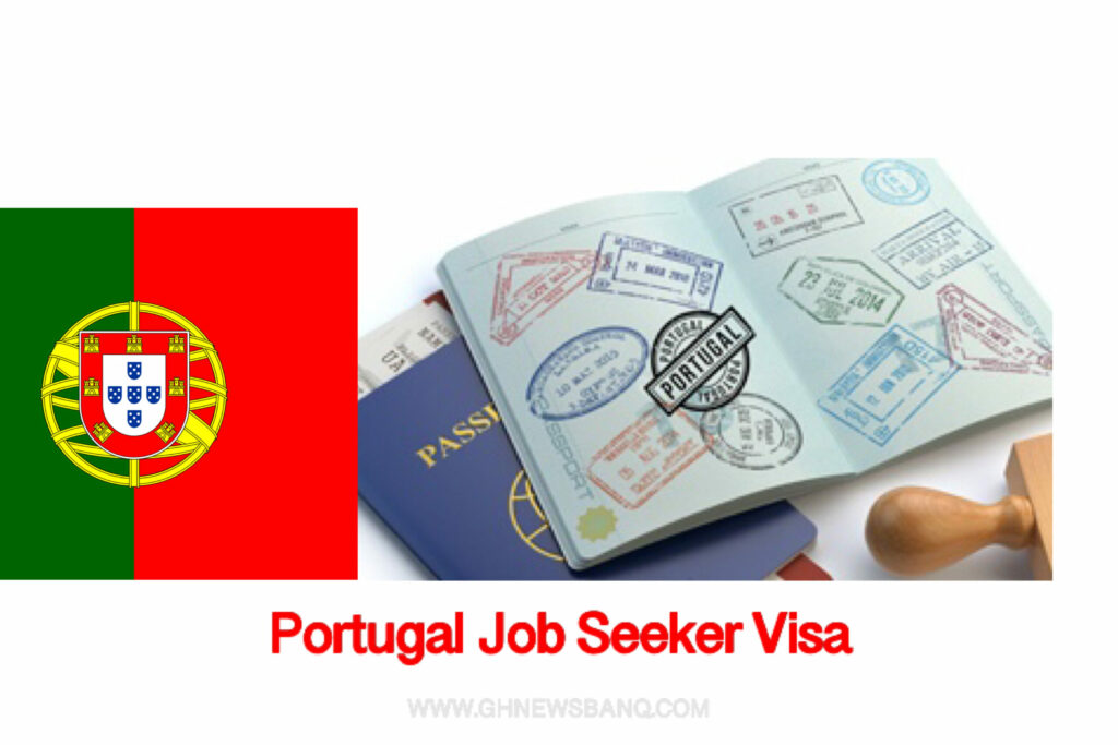 Everything You Need To Know About Portugal Job Seeker Visa - GhnewsbanQ